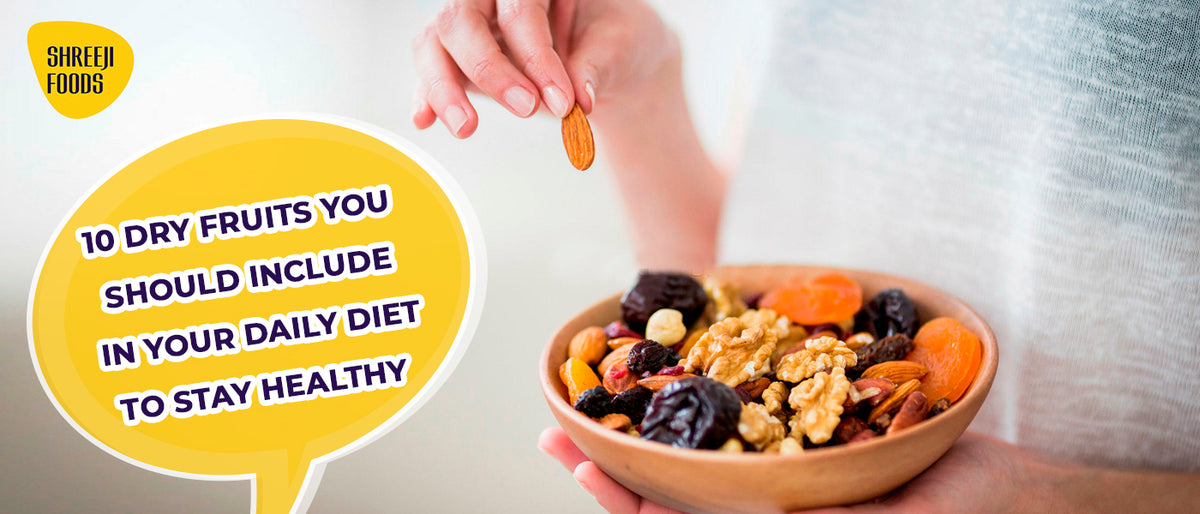 10 Dry Fruits You Should Include in Your Daily Diet to Stay Healthy ...