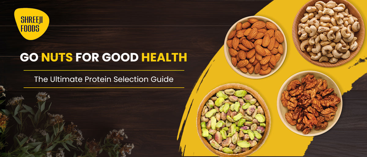 Go Nuts for Good Health: The Ultimate Protein Selection Guide – Shreeji ...