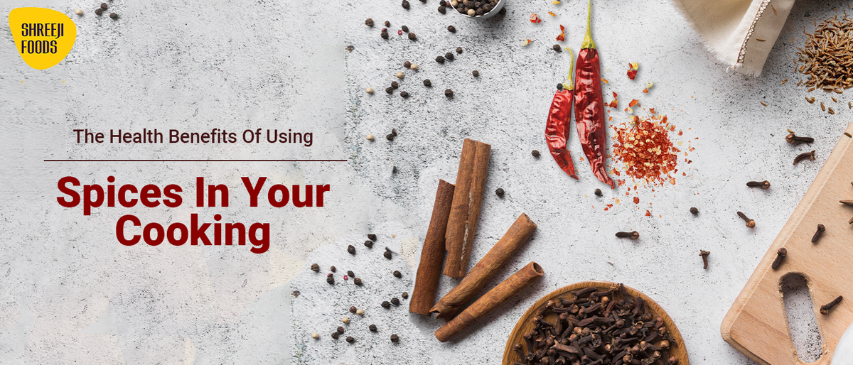 The Health Benefits of Using Spices in Your Cooking – Shreeji Foods