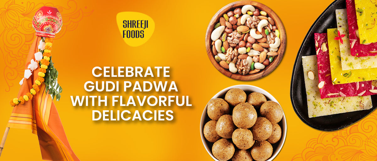 Celebrate Gudi Padwa with Flavorful Delicacies – Shreeji Foods