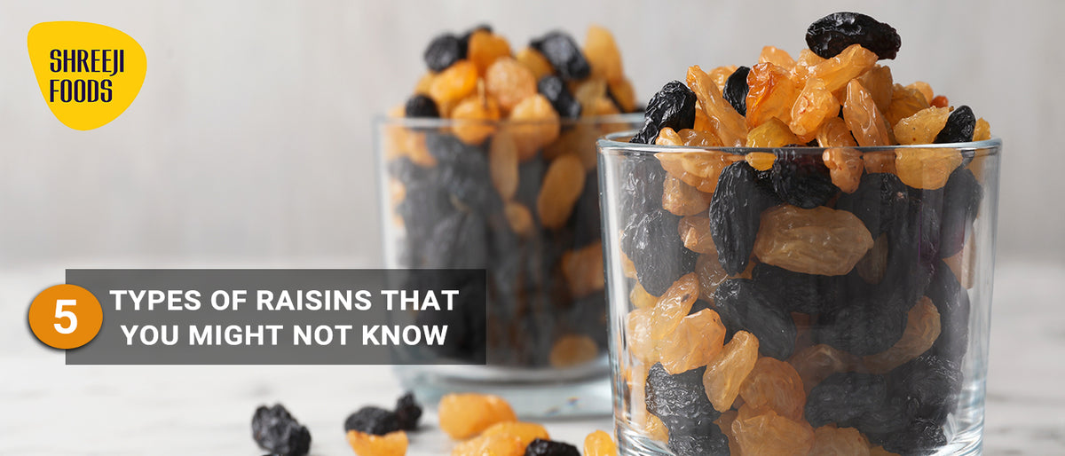 5 Types of Raisins that you Might Not Know – Shreeji Foods