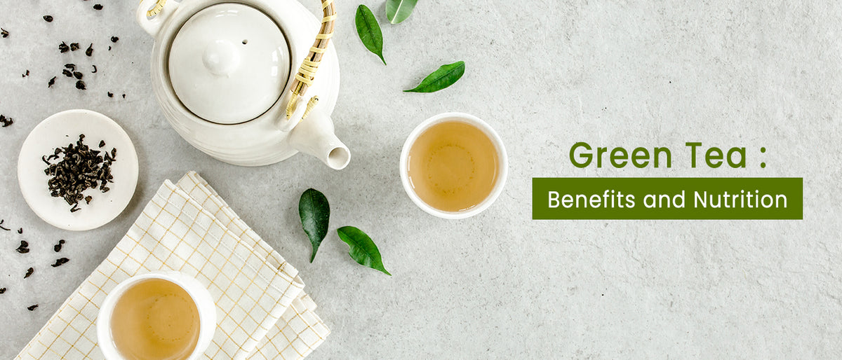 Green Tea: Benefits and Nutrition – Shreeji Foods