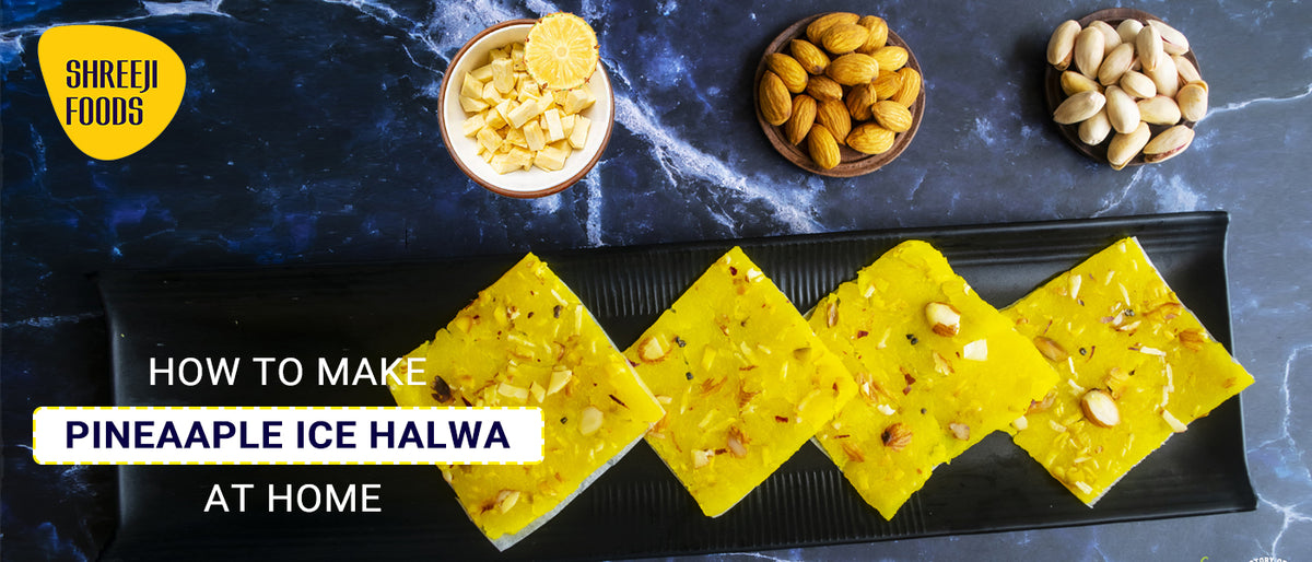 How to Make Pineapple Ice Halwa at Home – Shreeji Foods