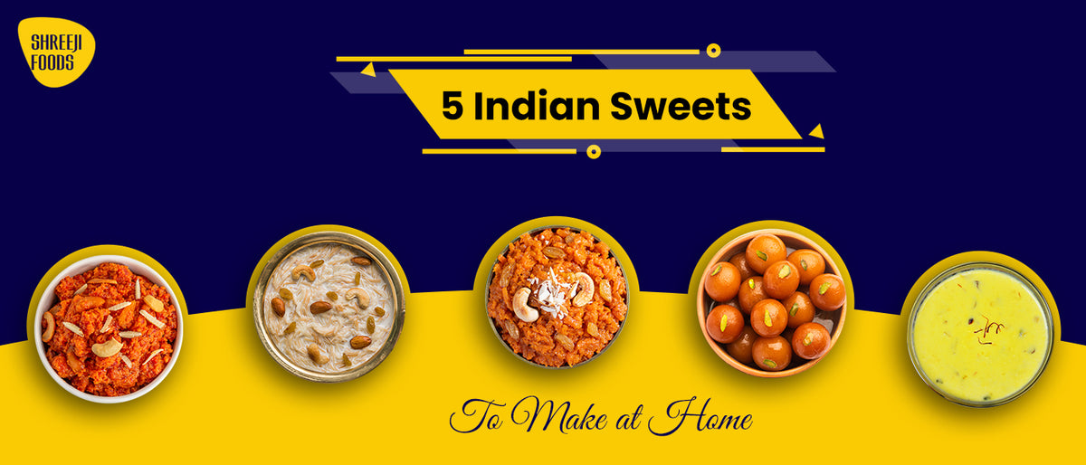 5 Indian Sweets To Make At Home – Shreeji Foods