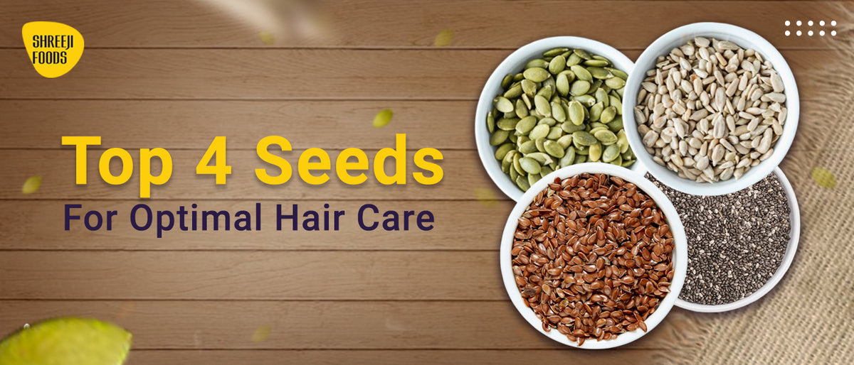 Top 4 Seeds for Optimal Hair Care – Shreeji Foods
